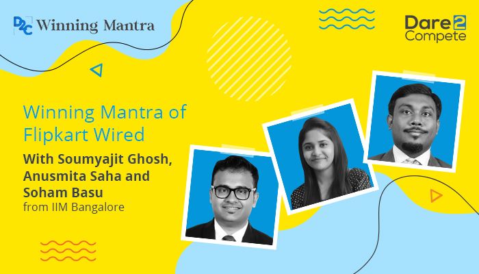 The secret to winning Flipkart WiRED -With Soumyajit Ghosh, Anusmita Saha and Soham Bahu from ...