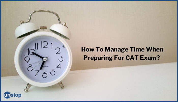 Preparing For CAT While Working? Check Out These Time Management Tips ...
