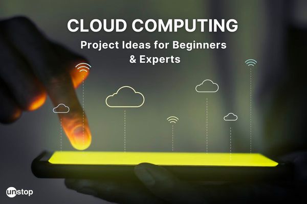 15 Best Cloud Computing Project Ideas For Beginners Unstop