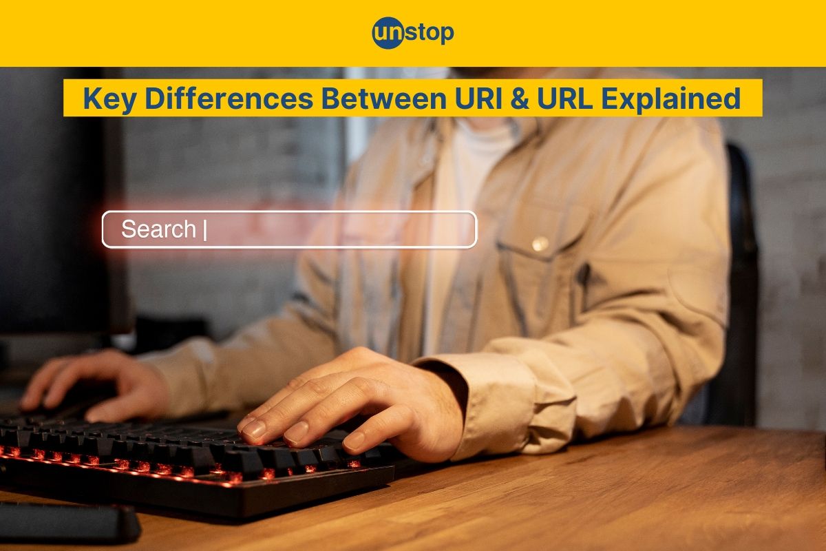 URI vs. URL: Definition & Key Differences Explained in Detailed // Unstop URI vs. URL: Definition & Key Differences Explained in Detailed // Unstop