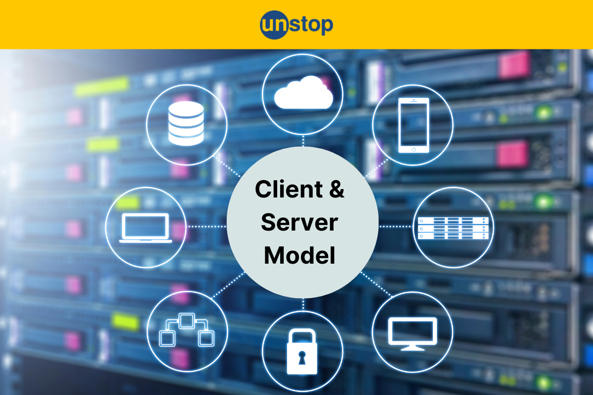 The Client Server Model Explained From Basics To Implementation Unstop