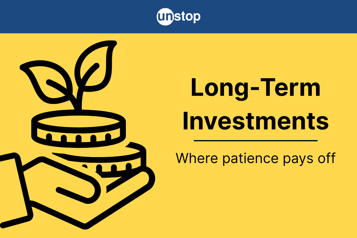Long-Term Investments: Types, Risks, Benefits // Unstop
