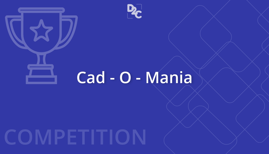 CAD - o - Mania competition for All register now! and win 5000 ...