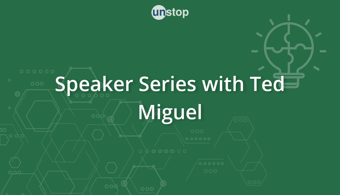 Speaker Series with Ted Miguel! // Unstop (formerly Dare2Compete)
