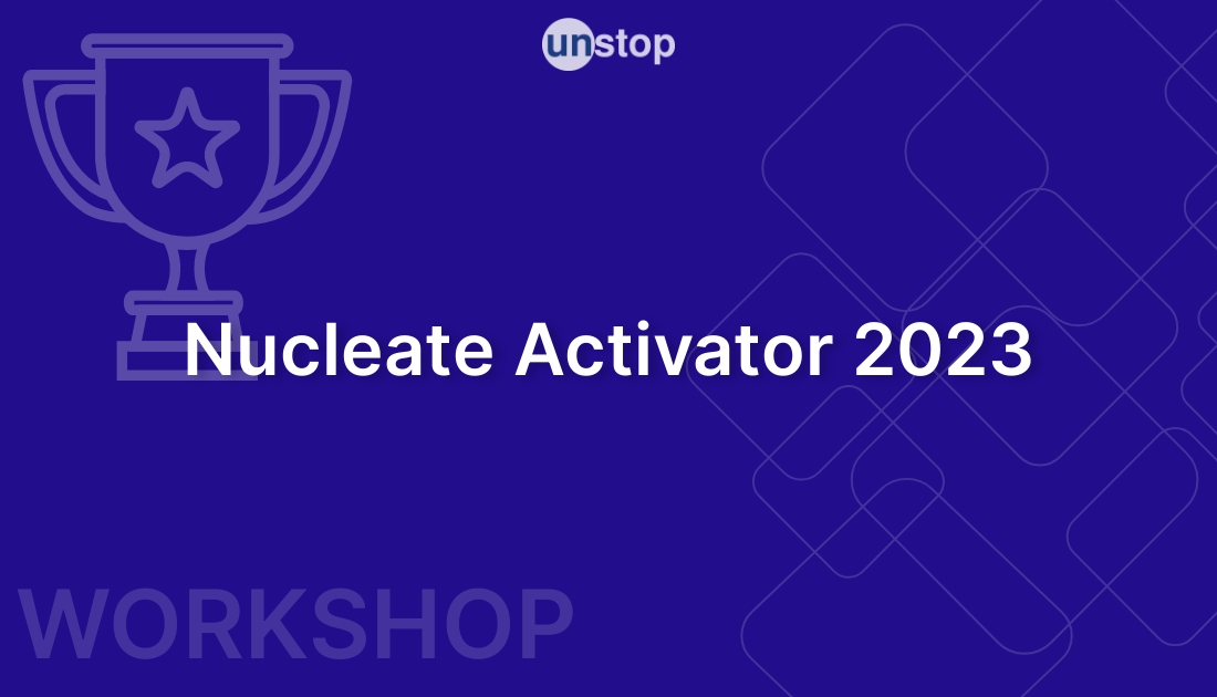 Nucleate Activator 2023! // Unstop (formerly Dare2Compete)