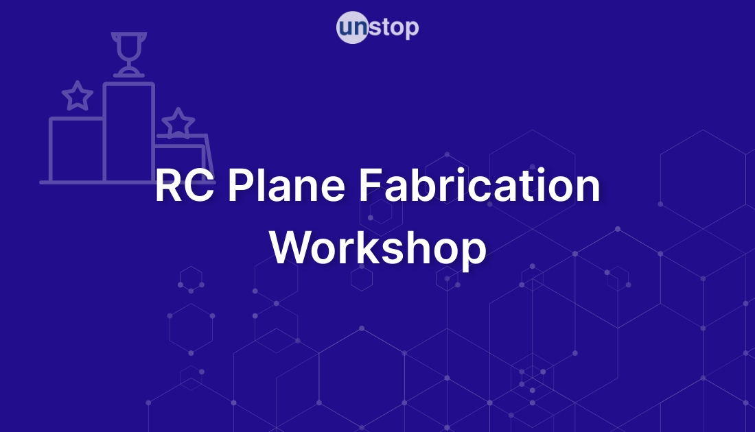 RC Plane Fabrication Workshop! // Unstop (formerly Dare2Compete)