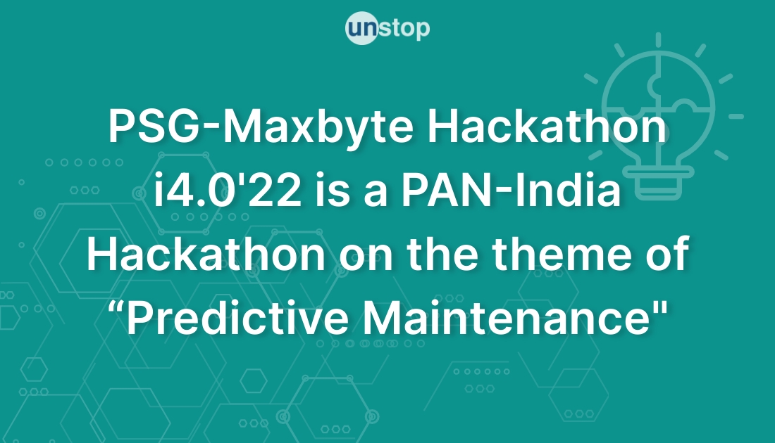 PSG-Maxbyte Hackathon i4.0'22 is a PAN-India Hackathon on the theme of “Predictive Maintenance ...