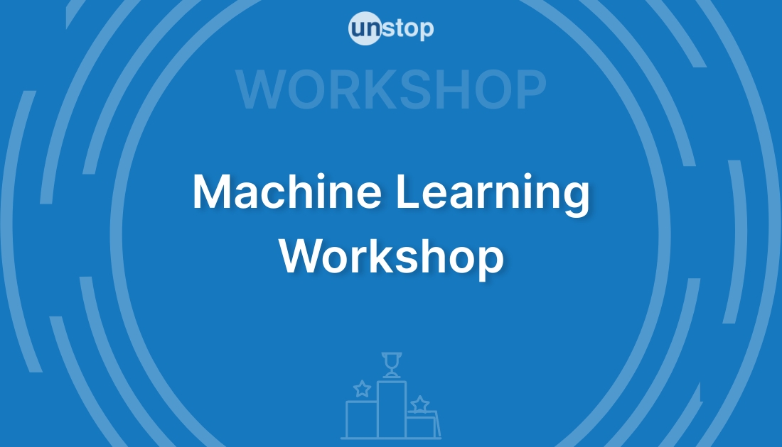 Machine Learning Workshop! // Unstop (formerly Dare2Compete)