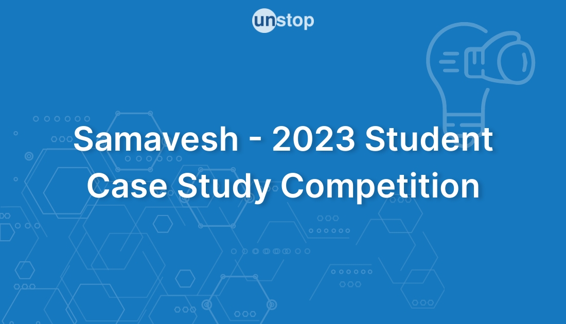 Samavesh- 2023 Student Case Study Competition by K J Somaiya Institute of Management (KJ SIM ...