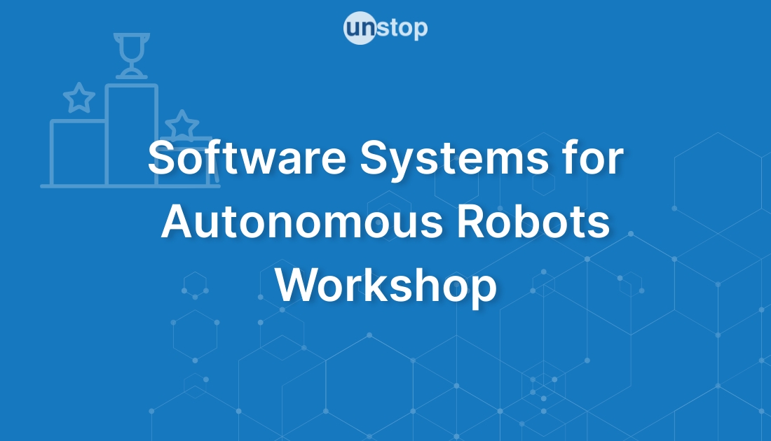 Software systems for Autonomous Robots Worshops! // Unstop (formerly ...