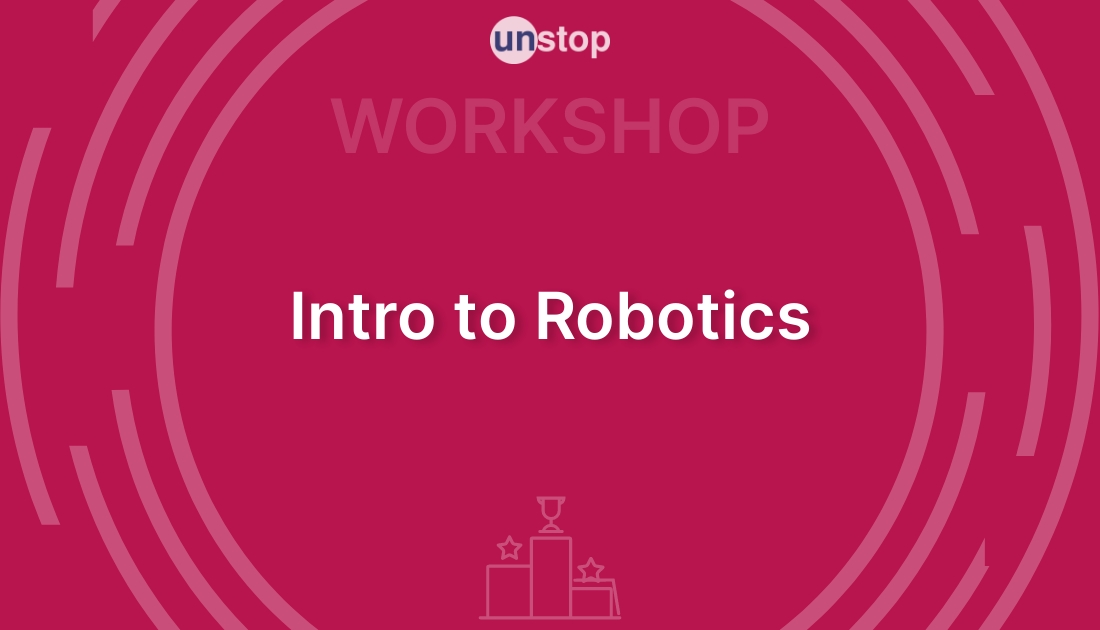Intro to Robotics! // Unstop (formerly Dare2Compete)