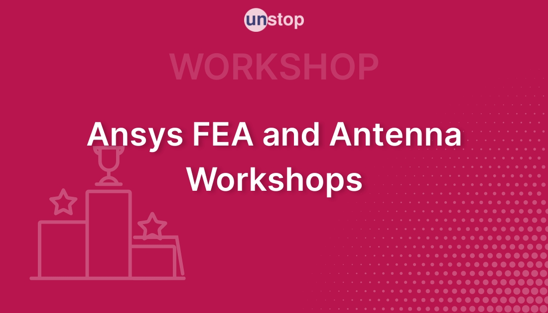 Ansys FEA and Antenna workshops! // Unstop (formerly Dare2Compete)