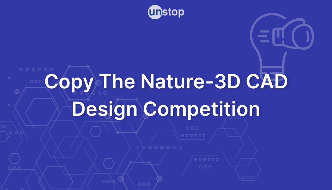 Copy The Nature-3D CAD Design Competition by Indian Institute of ...