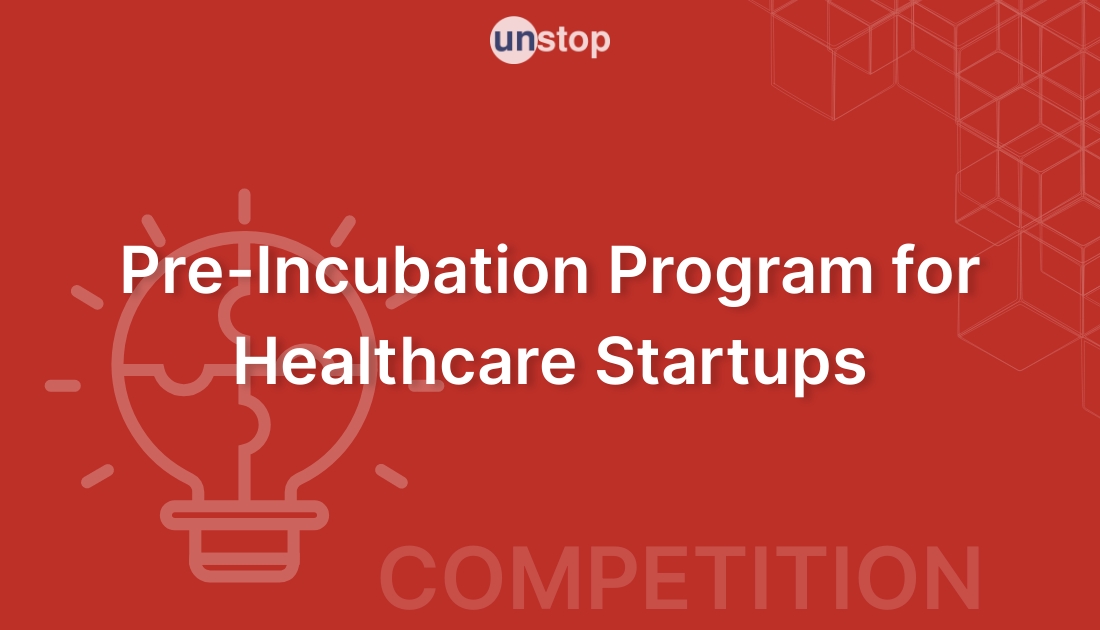 Pre-Incubation Program for Healthcare startups by Indian Institute of ...