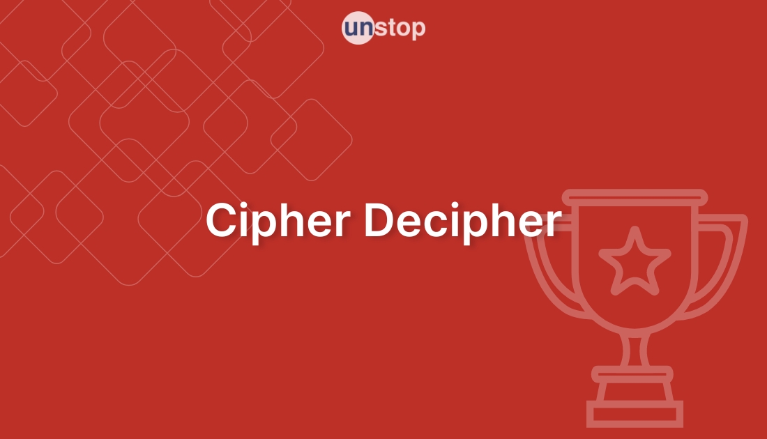 Cipher Decipher by Indian Institute of Technology (IIT), Delhi! // Unstop (formerly Dare2Compete)