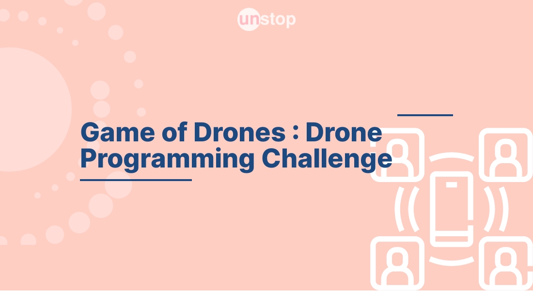 Game of Drones : Drone Programming Challenge! // Unstop (formerly Dare2Compete)