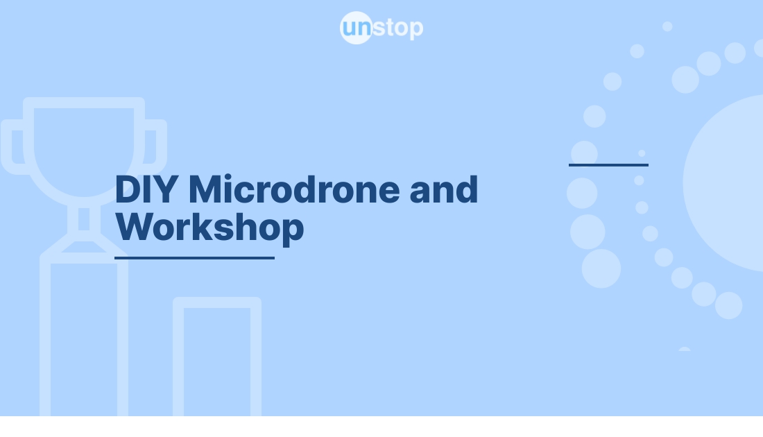 DIY Microdrone Workshop by Birla Institute of Technology & Science (BITS), Pilani! // Unstop ...
