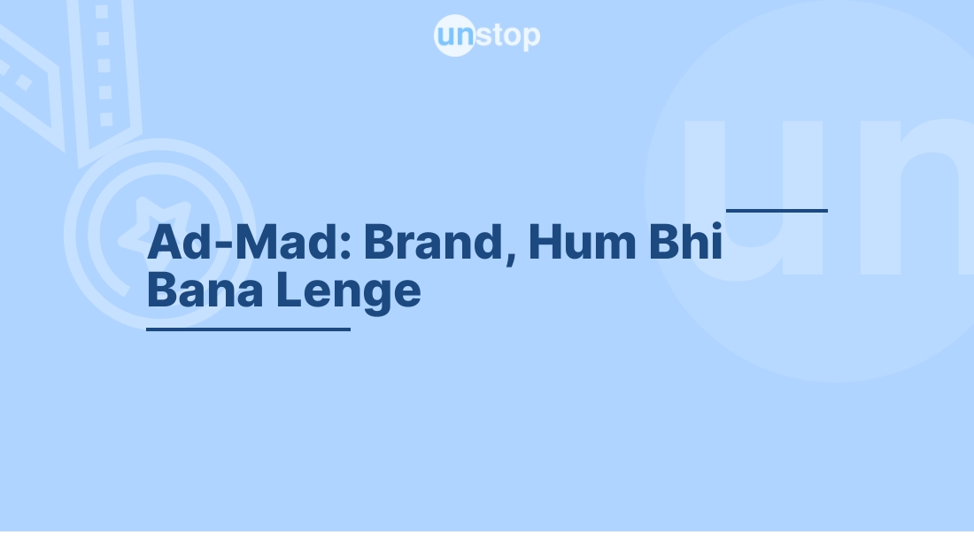 AD-MAD - Brand, Hum Bhi Bana Lenge by Atma Ram Sanatan Dharma College ...