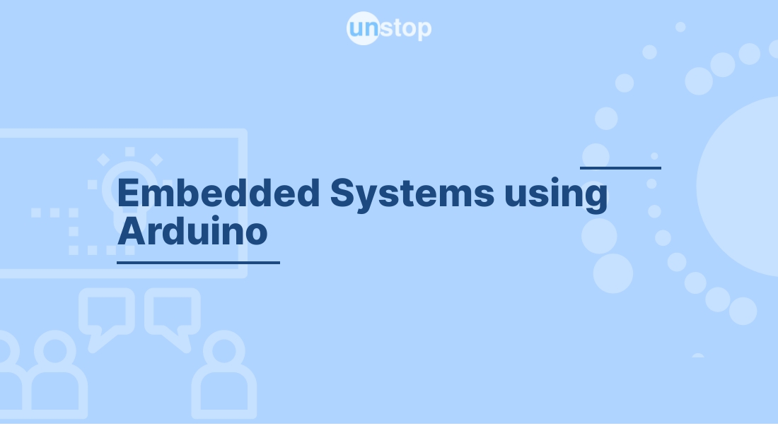 Embedded Systems using Arduino! // Unstop (formerly Dare2Compete)