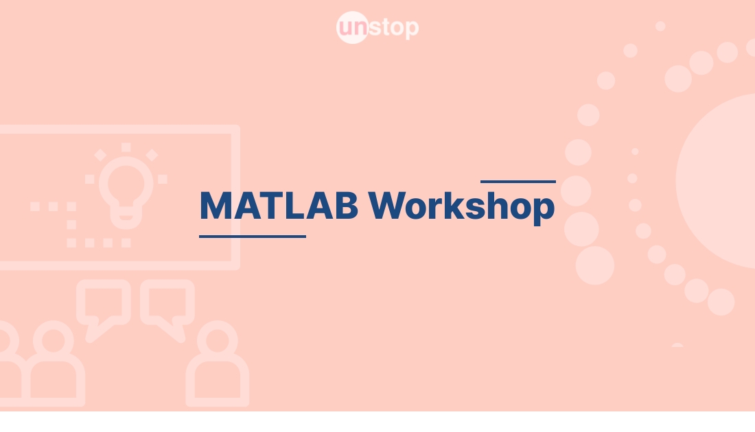 MATLAB Workshop! // Unstop (formerly Dare2Compete)