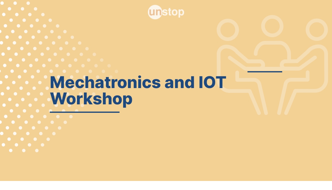 Mechatronics and IOT Workshop! // Unstop (formerly Dare2Compete)