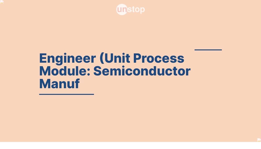 Engineer Unit Process Module Semiconductor Manufacturing By Globalfoundries Unstop 