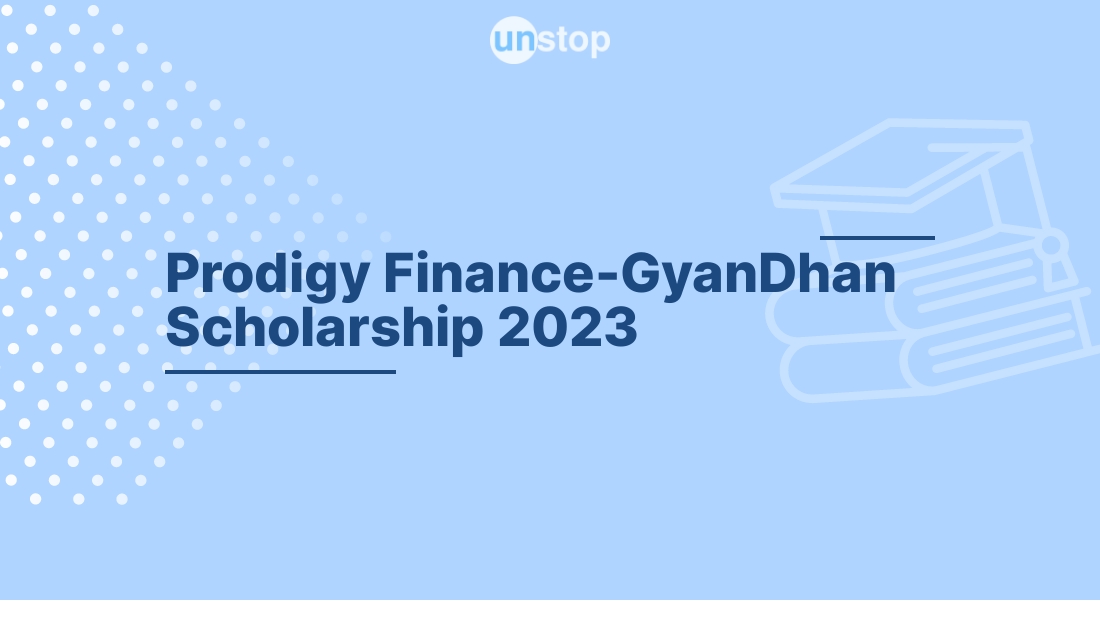 Prodigy Finance-GyanDhan Scholarship 2023 by Gyandhan! // Unstop ...