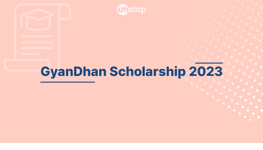 GyanDhan Scholarship 2023 by GyanDhan! // Unstop (formerly Dare2Compete)