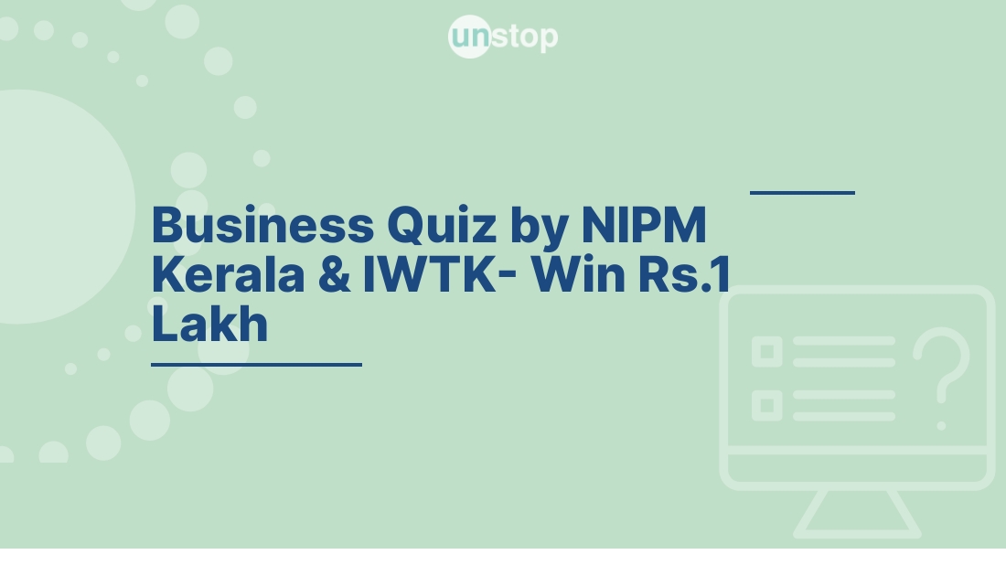 Business Quiz by NIPM Kerala & IWTK- Win Rs.1 Lakh Prize Money! by India Wants To Know ...