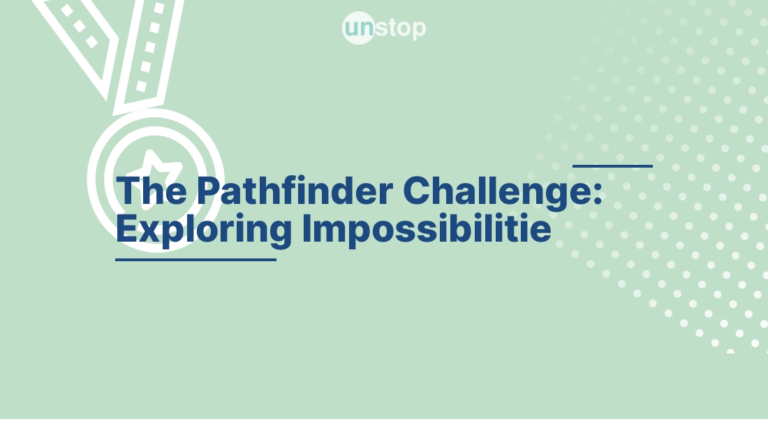 The Pathfinder Challenge: Exploring Impossibilities by Indian Institute ...