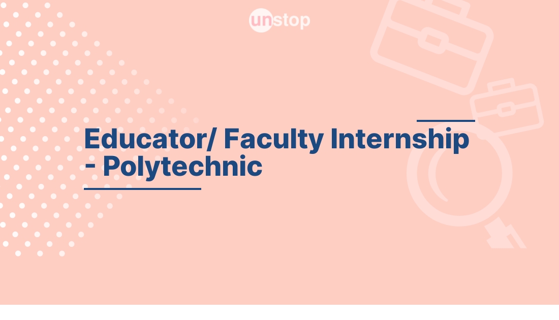 Educator / Faculty Internship - Polytechnic by Unacademy! // Unstop (formerly Dare2Compete)