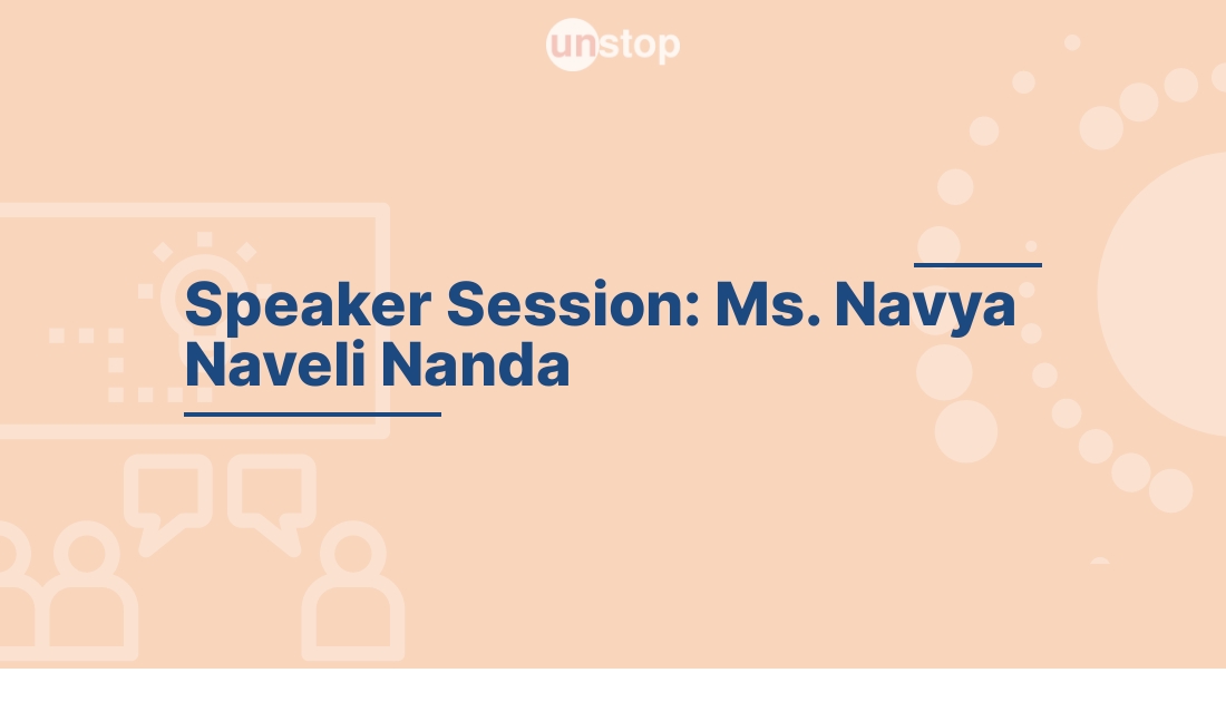 Speaker Session: Ms. Navya Naveli Nanda! // Unstop