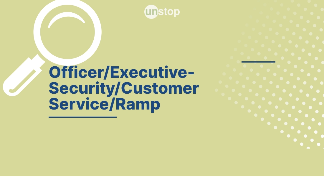 Officer/Executive- Security/Customer Service/Ramp by IndiGo! // Unstop