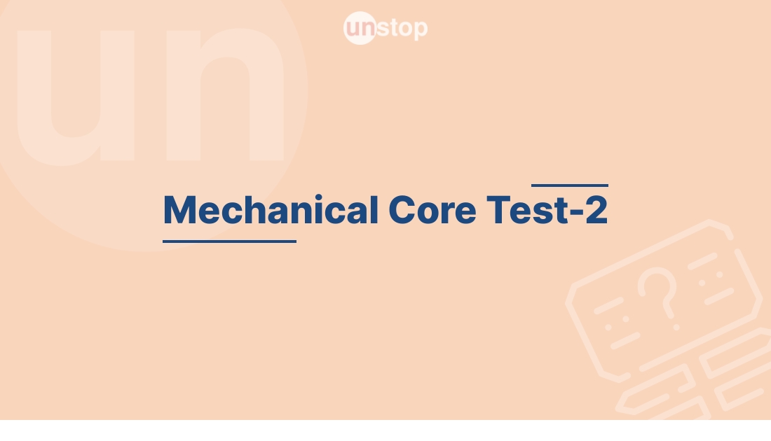 Mechanical Core Test-2 by Indian Institute of Technology (IIT), Bombay ...