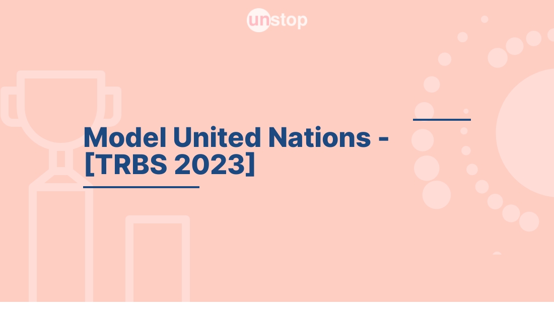 Model United Nations - [TRBS 2023] by Indian Institute of Management ...