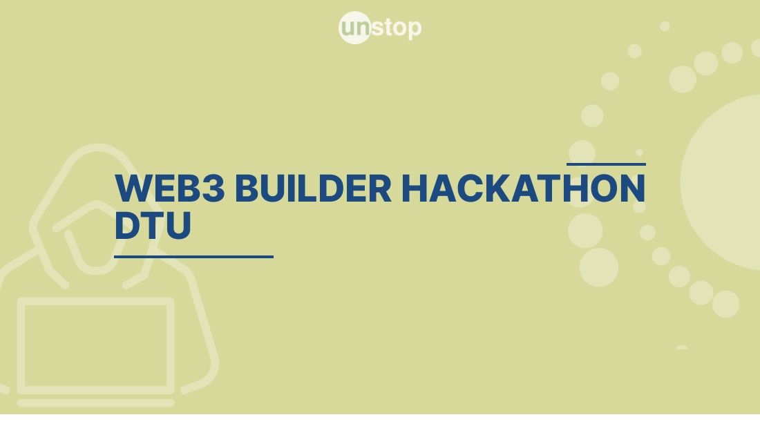 WEB3 BUILDER HACKATHON DTU by Delhi Technological University (DTU), New Delhi! // Unstop ...