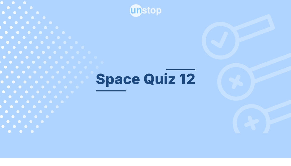 Space Quiz 11 by Indian Institute of Technology (IIT), Kharagpur! // Unstop (formerly Dare2Compete)