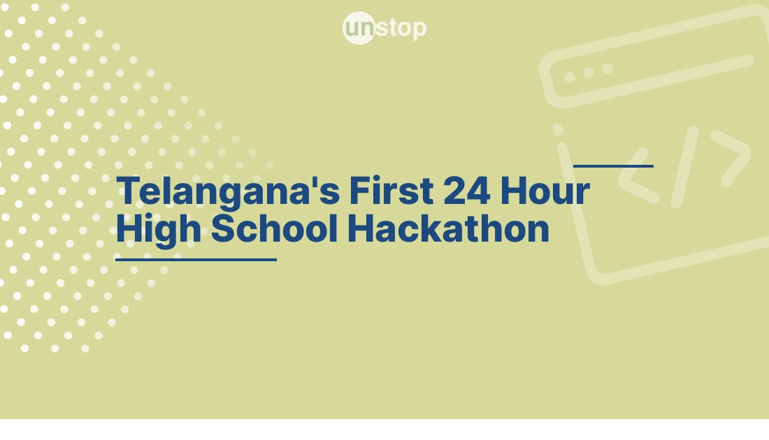 Telangana's First 24 hour high school student Hackathon! by Gatik ...