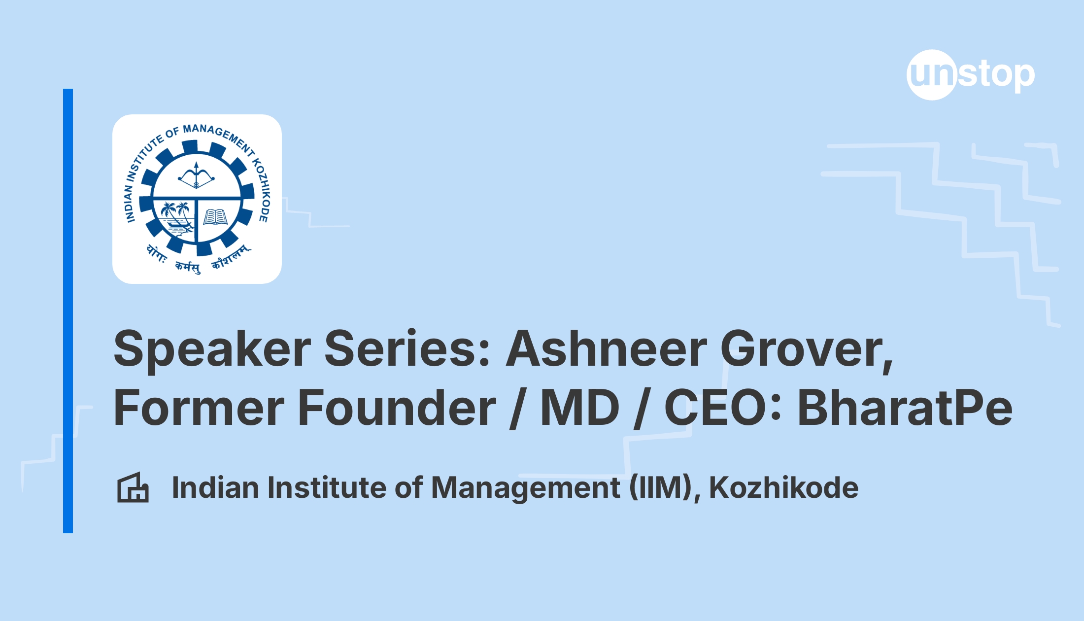 Speaker Series: Ashneer Grover, Former Founder / MD / CEO: BharatPe ...