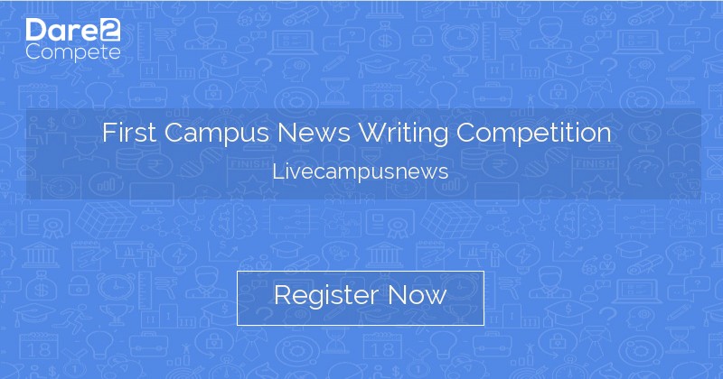 First Campus News Writing Competition by Livecampusnews! // Unstop (formerly Dare2Compete)