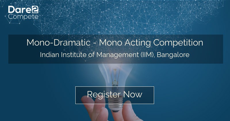 Mono-Dramatic - Mono Acting Competition by Indian Institute of ...