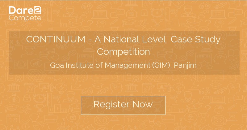 CONTINUUM - A National Level Case Study Competition by Goa Institute of ...