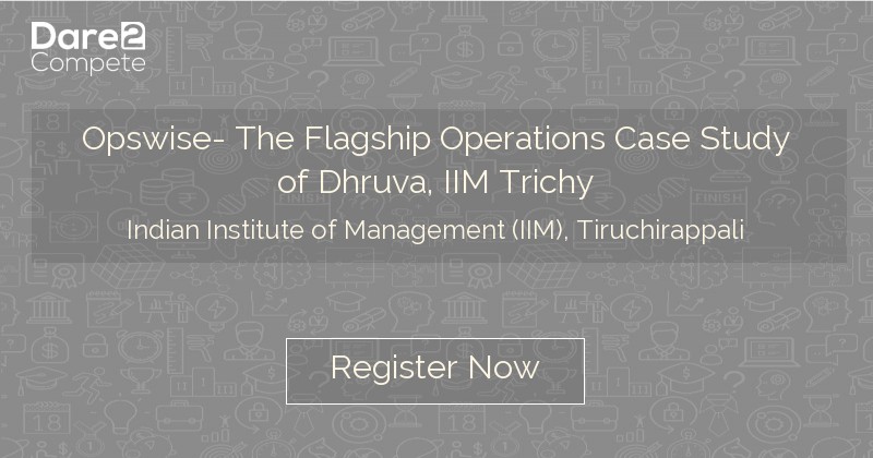 Opswise- The Flagship Operations Case Study of Dhruva, IIM Trichy by ...