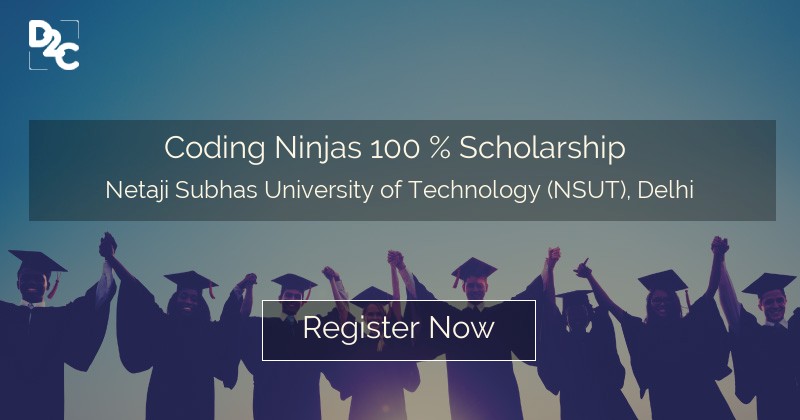 Coding Ninjas 100 % Scholarship by Netaji Subhas University of Technology (NSUT), Delhi ...