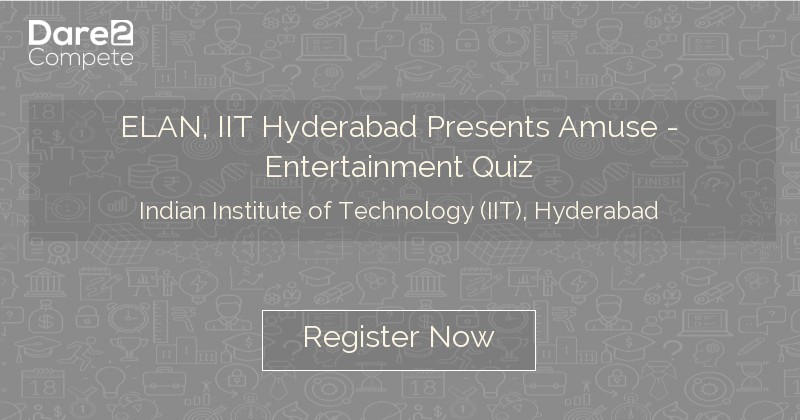 ELAN, IIT Hyderabad Presents Amuse - Entertainment Quiz by Indian ...