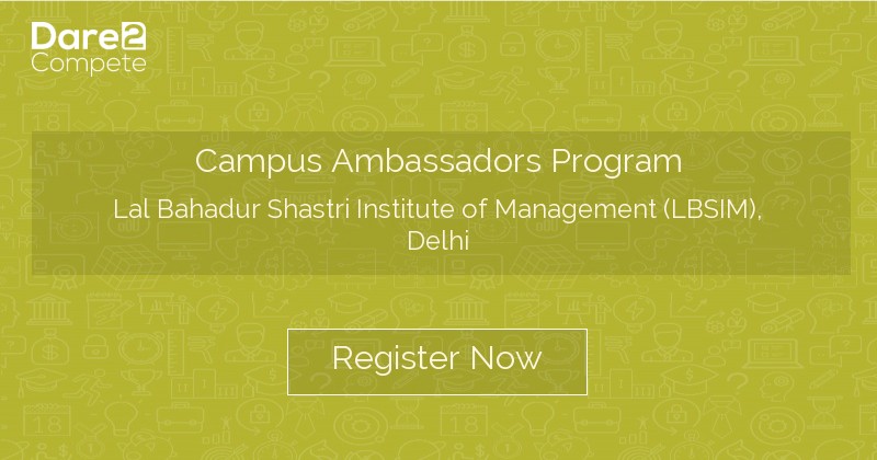 Campus Ambassadors Program by Lal Bahadur Shastri Institute of Management (LBSIM), Delhi ...