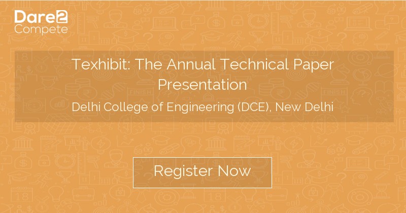 Texhibit: The Annual Technical Paper Presentation by Delhi Technological University (DTU), New ...
