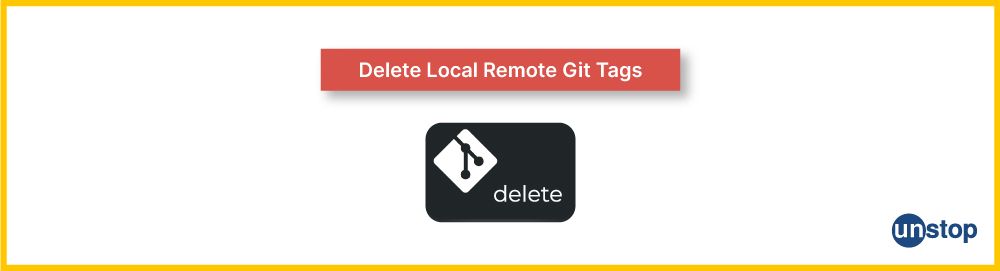 Git Tag | Learn To Create, List, Remove Tags & More! // Unstop