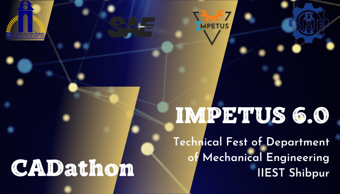 CADathon by Indian Institute of Engineering Science and Technology ...