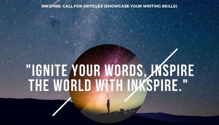 Inkspire: Call for articles (showcase your writing skills) by Inkspire ...